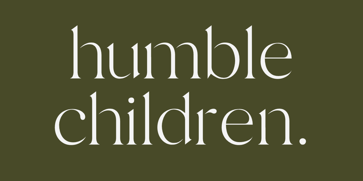 humble children.